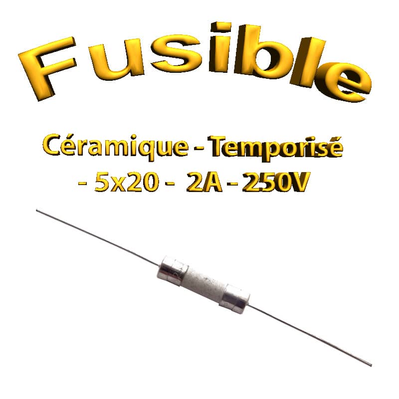 Fusible Temporisé 2A 250v -T2AL250V - à souder -5x20mm - Optimal pro ...