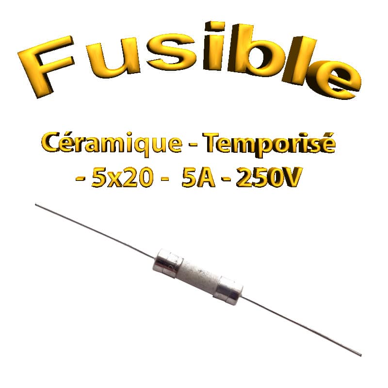 Fusible Temporisé 5A 250v -T5AL250V - à souder -5x20mm